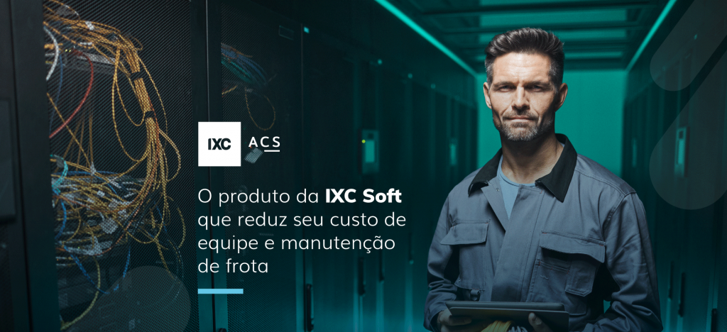 A revolução do seu provedor com o IXC ACS - IXC Soft Blog | Portal de ...